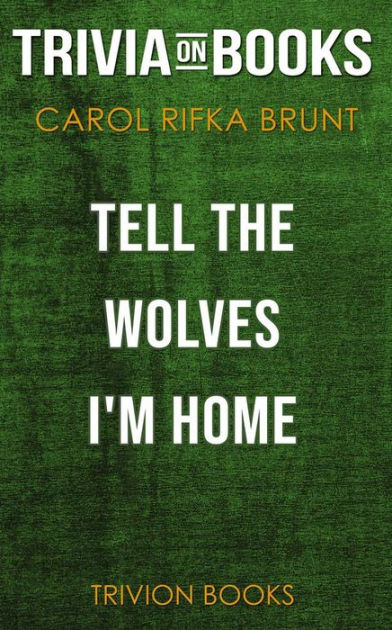 Tell the Wolves I'm Home by Carol Rifka Brunt (Trivia-On-Books) by ...