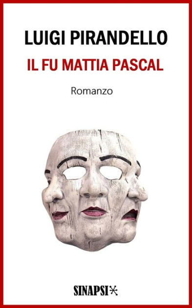 Il fu Mattia Pascal: Edizione Integrale by Luigi Pirandello | eBook ... Il fu Mattia Pascal: Edizione Integrale by Luigi Pirandello | eBook ...