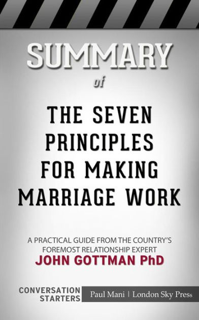 The Seven Principles For Making Marriage Work A Practical Guide From