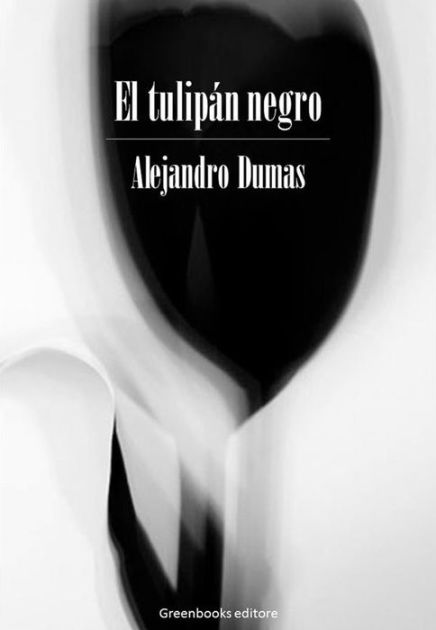 El tulipán negro by Alejandro Dumas, Paperback | Barnes & Noble®