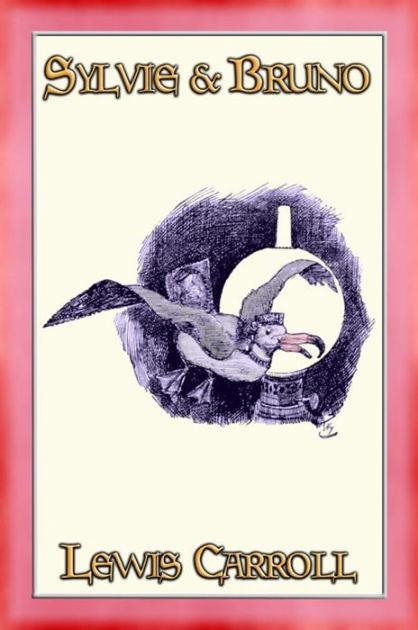 SYLVIE and BRUNO - A Children's Fantasy Tale by Lewis Carroll | eBook ...