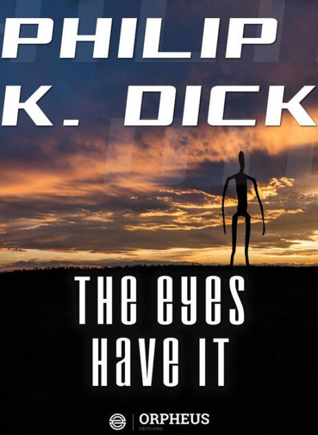 The Eyes Have It by Philip K. Dick | eBook | Barnes & Noble®