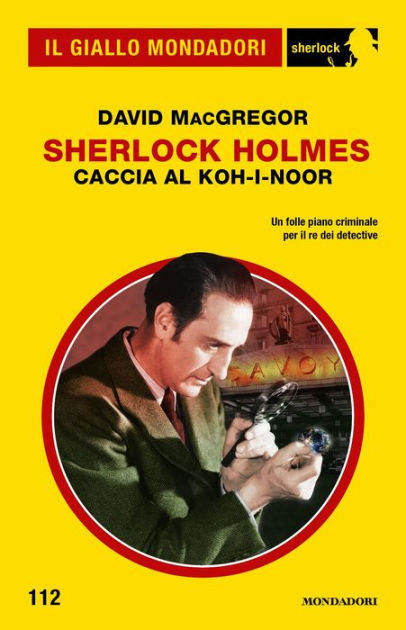 Sherlock Holmes. Caccia al Koh-i-Noor (Il Giallo Mondadori Sherlock) by David MacGregor | eBook ...
