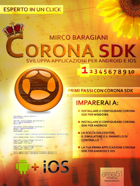 Corona SDK: sviluppare applicazioni per Android e iOS. Livello 1: Primi passi con Corona SDK by ...