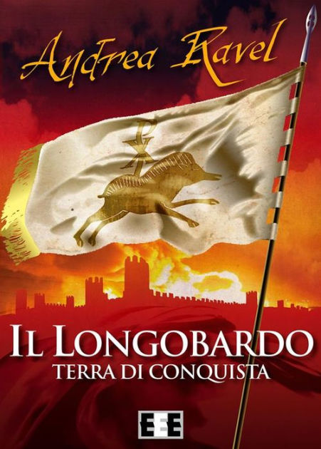 Il Longobardo - Terra di conquista by Andrea Ravel | eBook | Barnes & Noble®