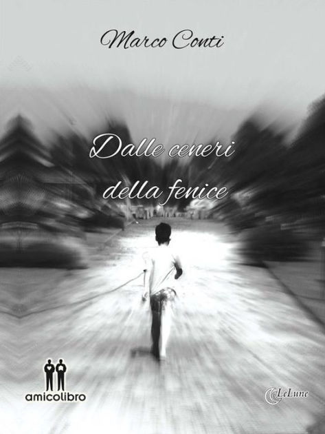 Dalle ceneri della fenice by Marco Conti | eBook | Barnes & Noble® Dalle ceneri della fenice by Marco Conti | eBook | Barnes & Noble®