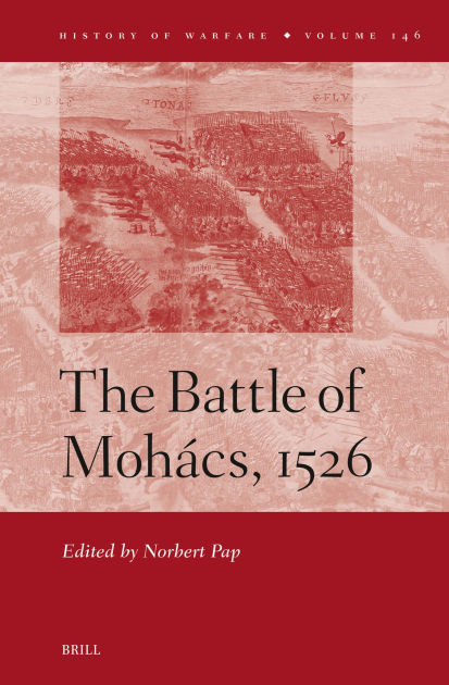 The Battle of Moh cs, 1526 by Norbert Pap, Hardcover | Barnes & Noble®