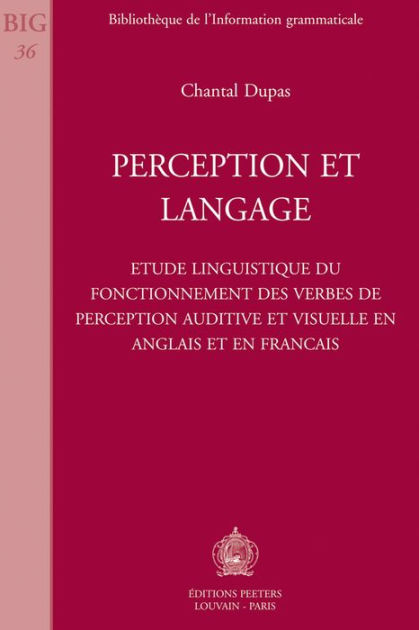 Perception et langage Etude linguistique du fonctionnement des verbes ...