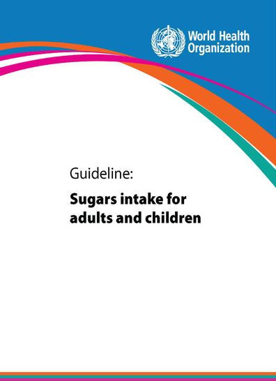 Guideline, Sugars Intake for Adults and Children by World Health ...