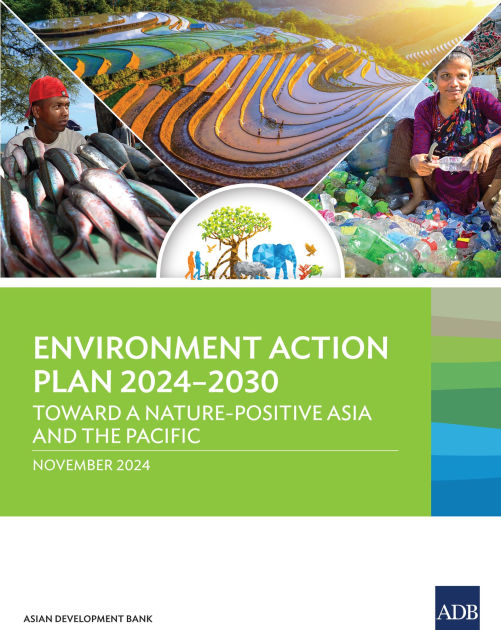 Environment Action Plan 2024-2030: Toward a Nature-Positive Asia and the Pacific by Asian ...