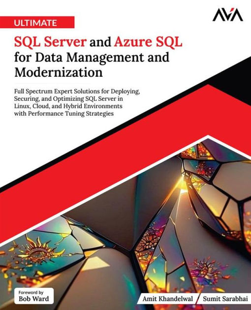 Ultimate SQL Server and Azure SQL for Data Management and Modernization: Full Spectrum Expert ...
