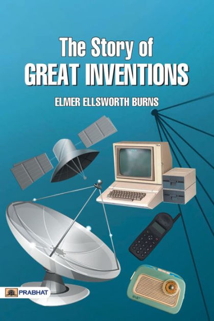 The Story of Great Inventions by Ellsworth Burns Elmer, Paperback ...