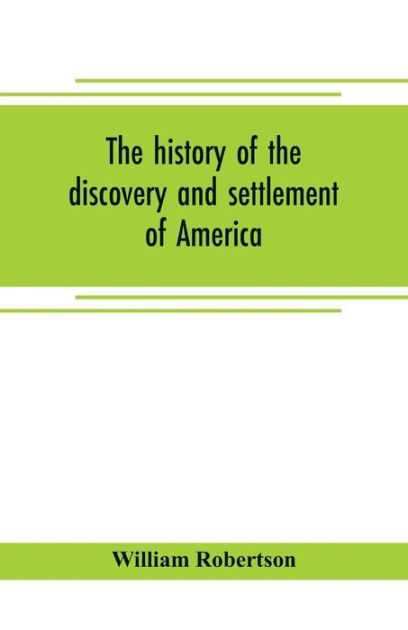 The history of the discovery and settlement of America by William ...