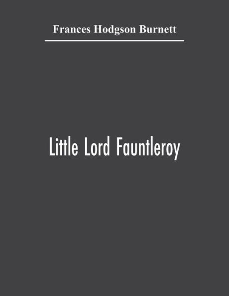 Little Lord Fauntleroy by Frances Hodgson Burnett, Paperback | Barnes ...
