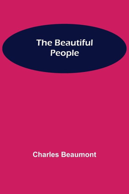 The Beautiful People by Charles Beaumont, Paperback | Barnes & Noble®