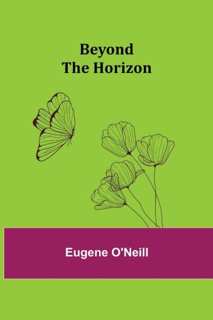 Beyond the Horizon by Eugene O'Neill, Paperback | Barnes & Noble®