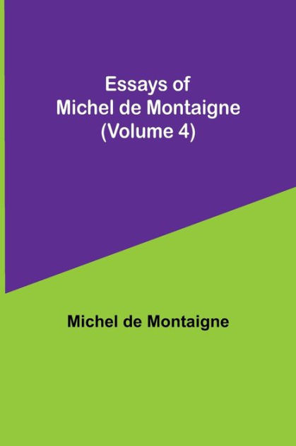 The Essays of Michel de Montaigne by Michel De Montaigne, Paperback ...