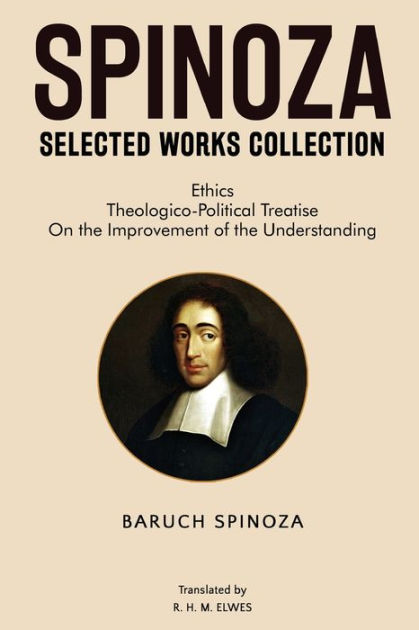 Spinoza Selected Works Collection by Benedict de Spinoza, Paperback | Barnes & Noble®