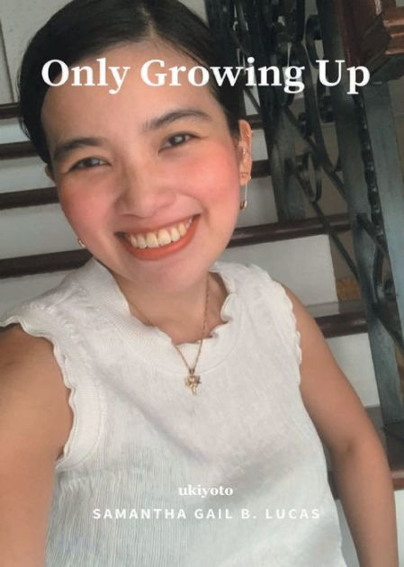 Only Growing Up by Samantha Gail B. Lucas, Paperback | Barnes & Noble®