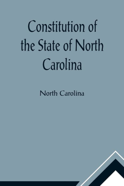 Constitution of the State of North Carolina and Copy of the Act of the ...