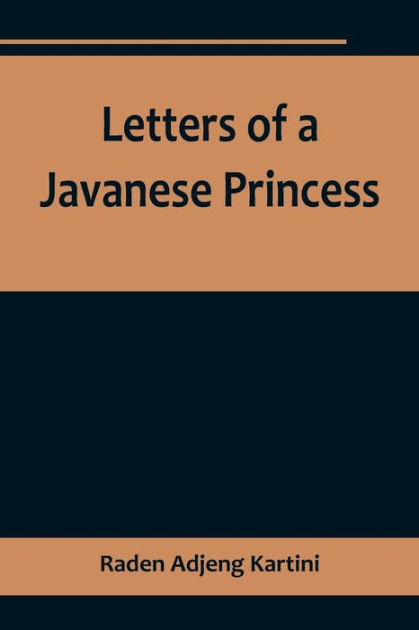 Letters of a Javanese Princess by Raden Adjeng Kartini, Paperback ...