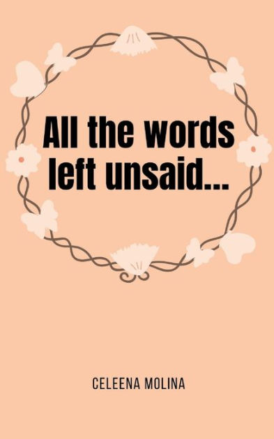 All the words left unsaid... by Celeena Molina, Paperback | Barnes & Noble®