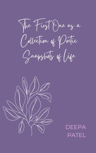 A Collection of Poetic Polaroids on Life, Love and Loss by Deepa Patel, Paperback | Barnes & Noble®