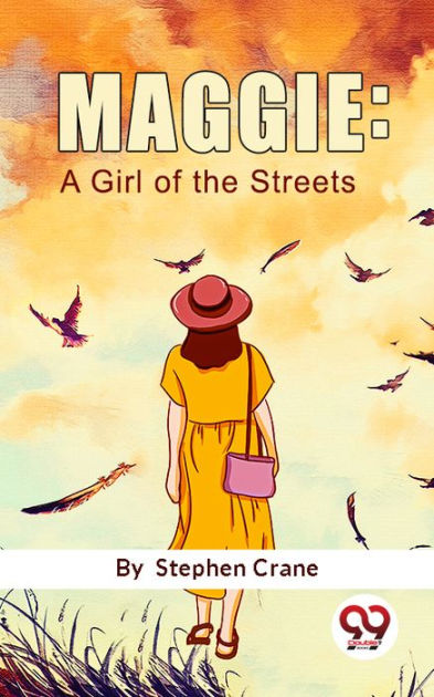 Maggie, a Girl of the Streets by Stephen Crane, Paperback | Barnes & Noble®