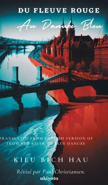 Du Fleuve Rouge Au Danube Bleu by Kieu Bich Hau, Hardcover | Barnes & Noble®