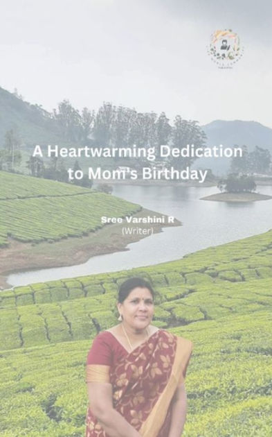 A Heartwarming Dedication to Mom's Birthday by Sree Varshini R, Paperback | Barnes & Noble®