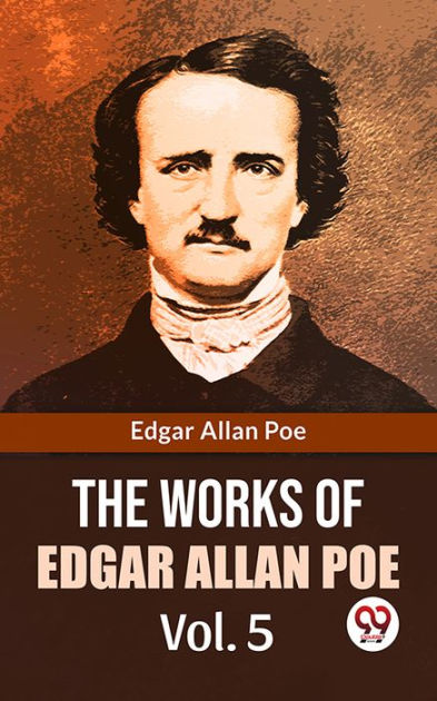 The Works of Edgar Allan Poe Vol.5 by Edgar Allan Poe, Paperback ...