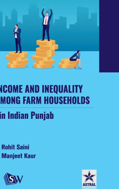 Income and Inequality among Farm Households in Indian Punjab by Rohit ... Income and Inequality among Farm Households in Indian Punjab by Rohit ...