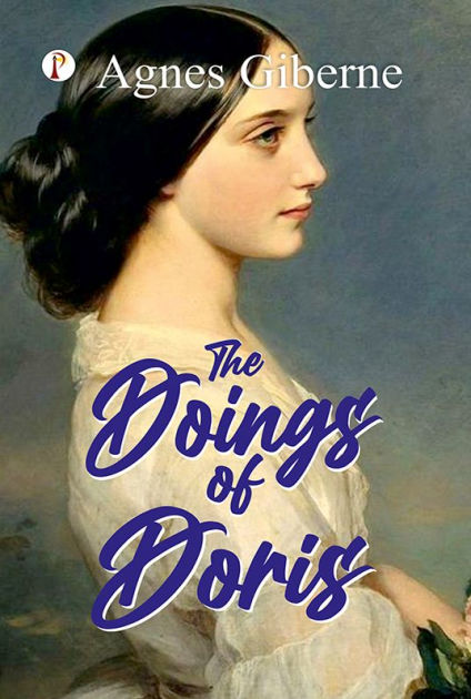 The doings of Doris by Agnes Giberne, Paperback | Barnes & Noble®