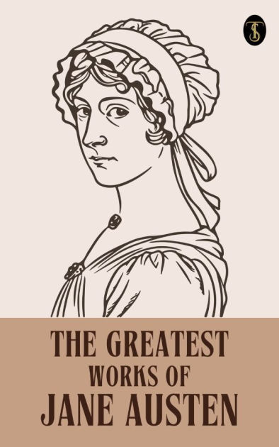 The Greatest Work of Jane Austen by Jane Austen | eBook | Barnes & Noble®