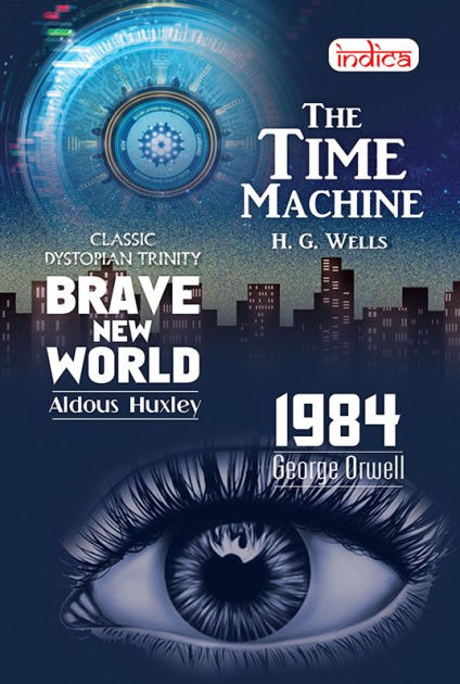 Classic Dystopian Trinity Brave New World, 1984 & The Time Machine ...