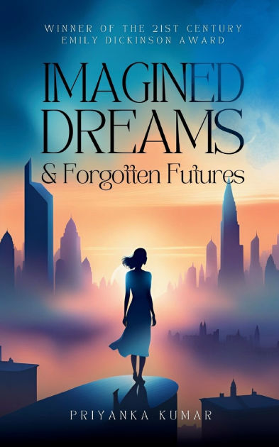 Imagined Dreams & Forgotten Futures by Priyanka Kumar, Paperback | Barnes & Noble®