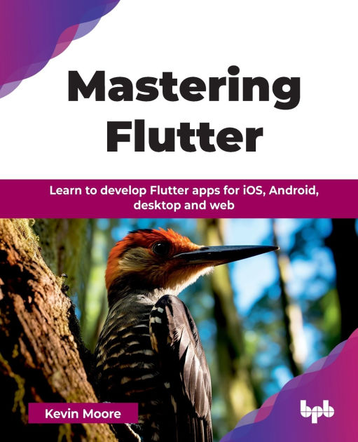 Mastering Flutter: Learn to develop Flutter apps for iOS, Android, desktop and web (English ...