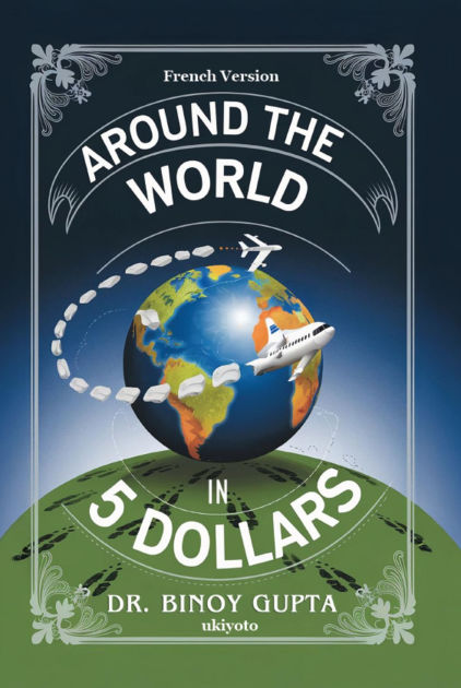 Autour du monde en 5 dollars by Dr Binoy Gupta | eBook | Barnes & Noble®