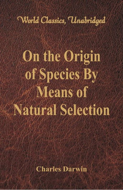 On The Origin Of Species By Means Of Natural Selection By Charles Darwin Paperback Barnes