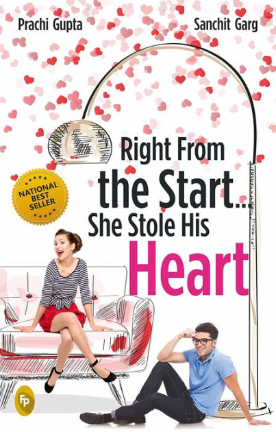 Right From The Start . . . She Stole His Heart by Prachi Gupta, Sanchit Garg | eBook | Barnes ...