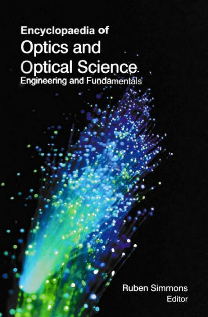 Encyclopaedia of Optics and Optical Science Engineering and Fundamentals (Introduction To Optics ...