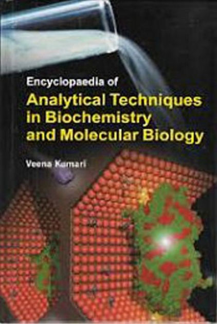 Encyclopaedia Of Analytical Techniques In Biochemistry And Molecular Biology: Basics Of ...
