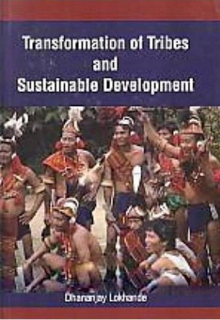 Transformation Of Tribes And Sustainable Development by P. Viswanadha ... Transformation Of Tribes And Sustainable Development by P. Viswanadha ...