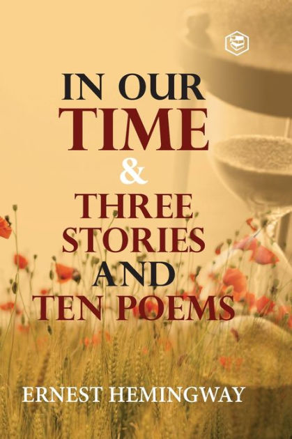 In Our Time & Three Stories and Ten poems by Ernest Hemingway ...