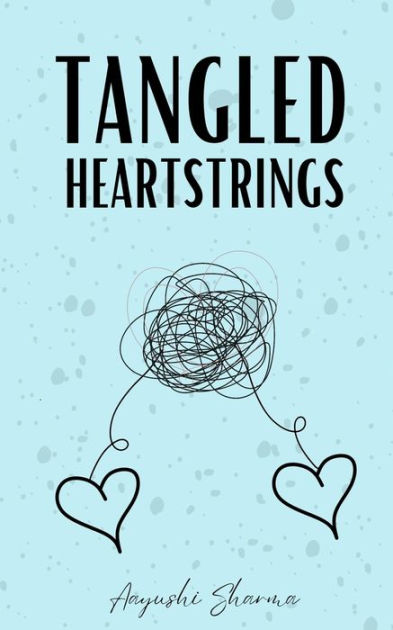 Tangled Heartstrings by Aayushi Sharma, Paperback | Barnes & Noble®