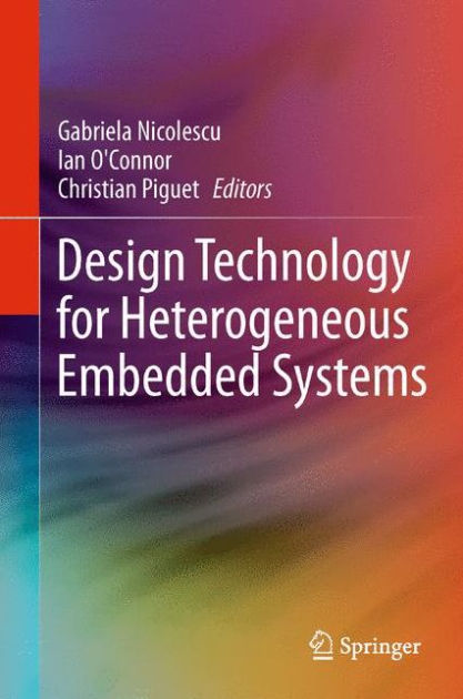 Design Technology For Heterogeneous Embedded Systems Edition 1 By Gabriela Nicolescu 