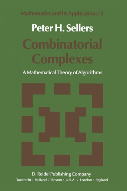 Combinatorial Complexes A Mathematical Theory Of Algorithms By Ph
