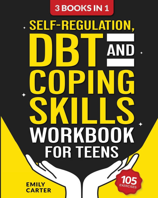 Self-Regulation, DBT and Coping Skills Workbook for Teens: 3 Books in 1 ...
