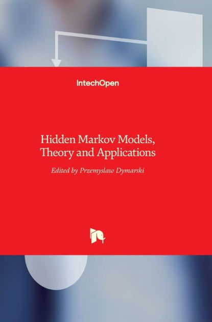 Hidden Markov Models: Theory and Applications by Przemyslaw Dymarski, Hardcover | Barnes & Noble®