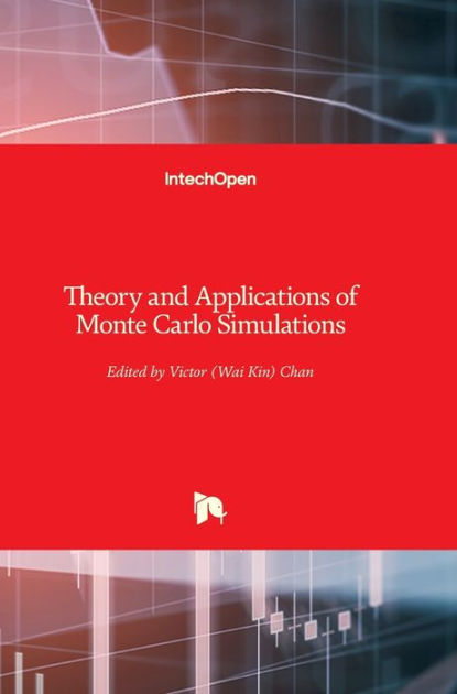 Theory And Applications Of Monte Carlo Simulations By Wai Kin Victor